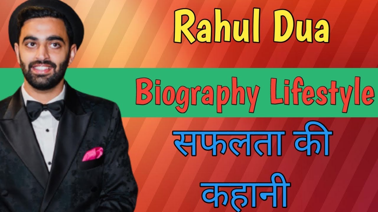 Rahul Dua Biography | Rahul Dua Lifestyle | Rahul Dua Life Story - YouTube