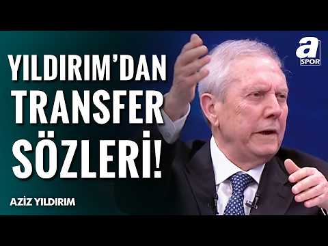 Aziz Yıldırım'dan Canlı Yayında Transfer Açıklaması: \