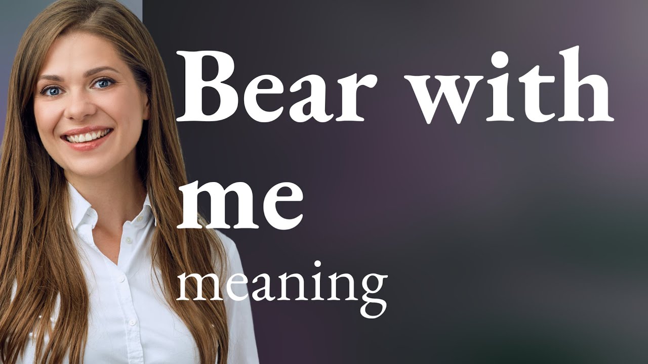 Understanding "Bear with Me": A Simple Guide for English Learners - YouTube