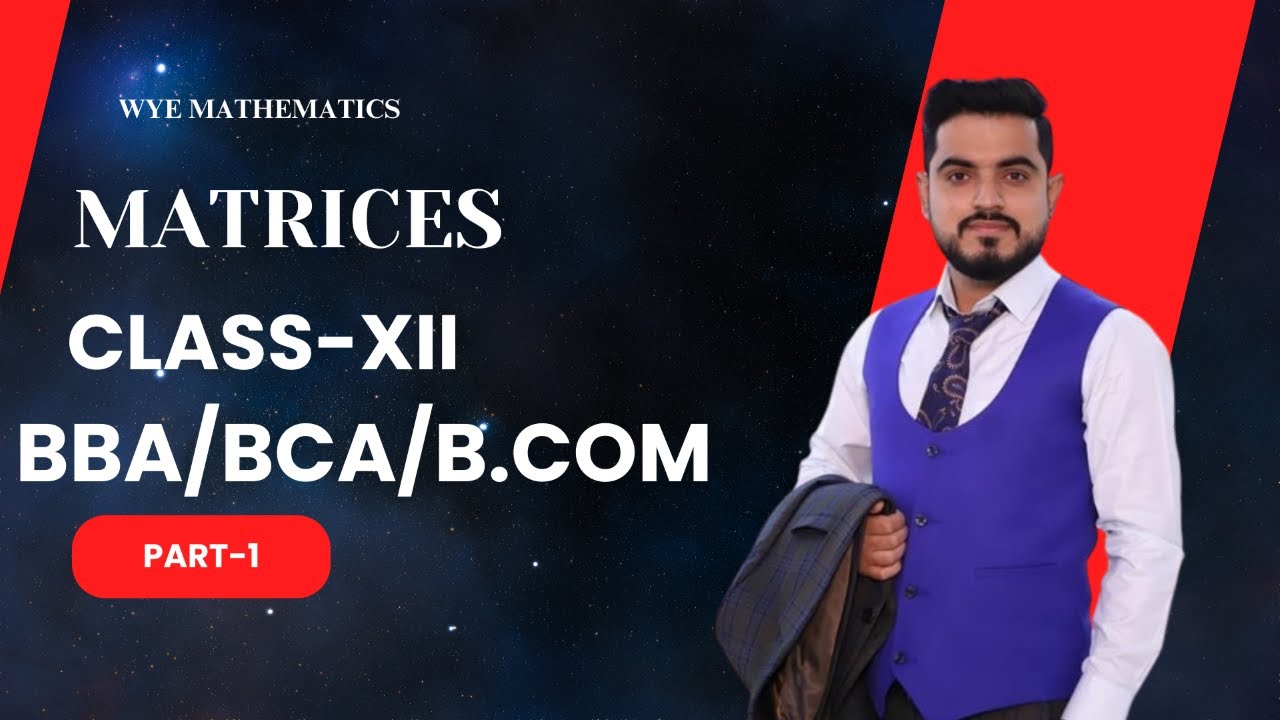Matrices Part-1| CLASS-12 | BBA | BCA | B.COM| - YouTube