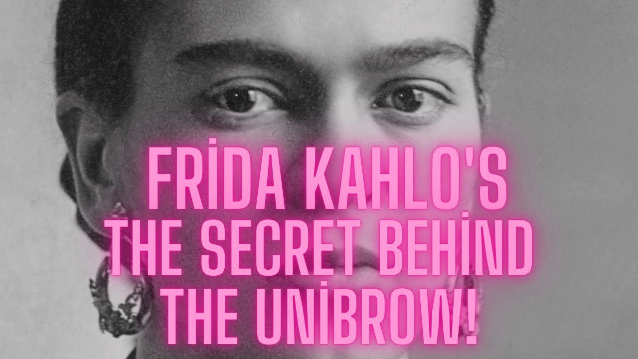 Shocking Facts About Frida Kahlo: The Secret Behind the Unibrow ...