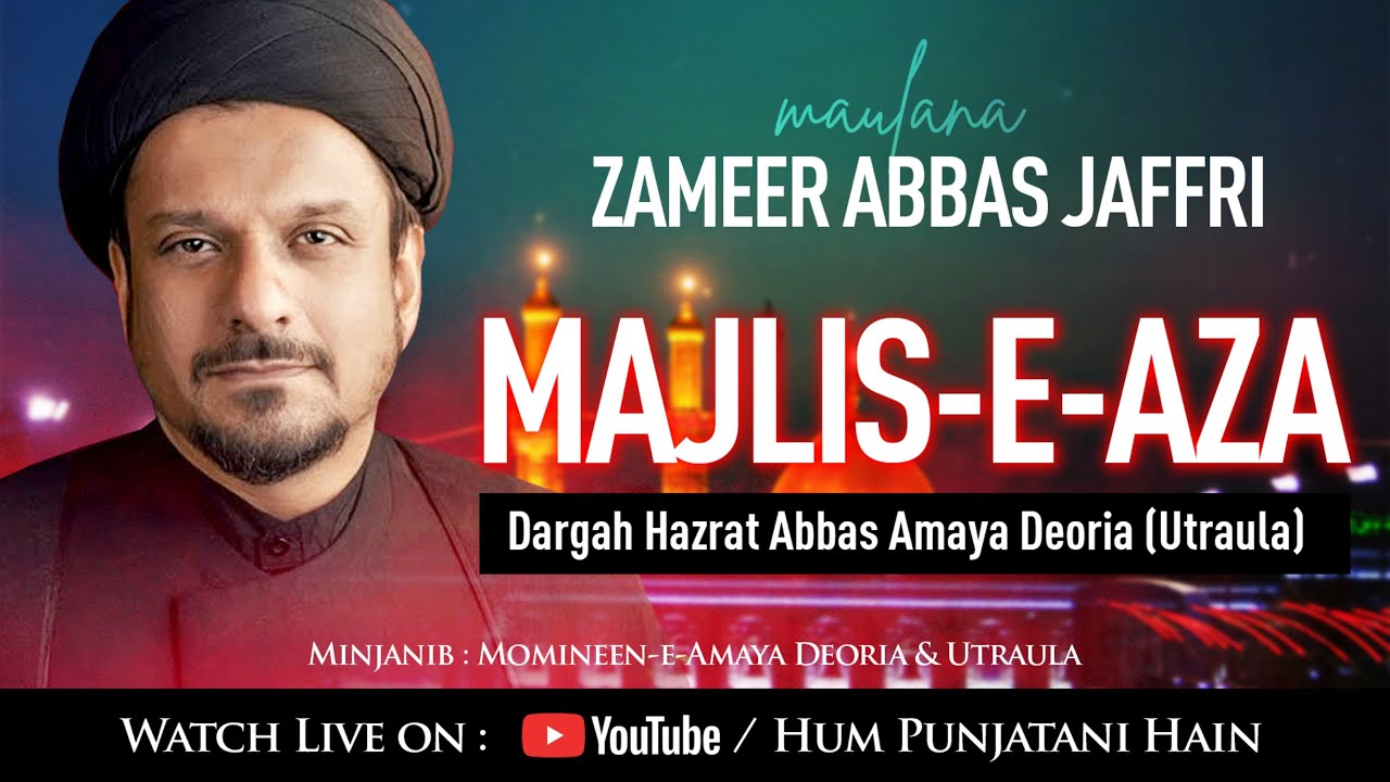 Live Majlis Molana Zameer Abbas Jaffri Dargah Hazrat Abbas Amya Utraula ...