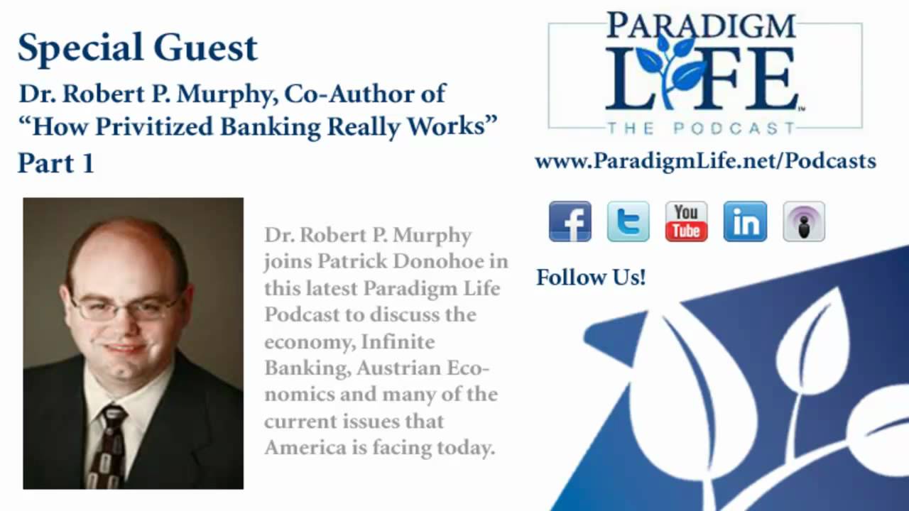 Dr. Robert P. Murphy, Co-Author of "How Privitized Banking Really Works ...