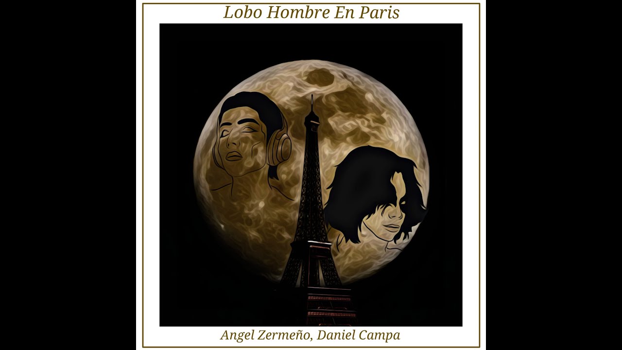 Daniel Campa, Angel Zermeño - Lobo Hombre En París (Cover) - YouTube