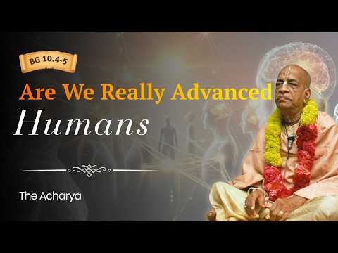 Are We Really Advanced Humans | BG 10.4-5 | New York, US | Srila Prabhupada