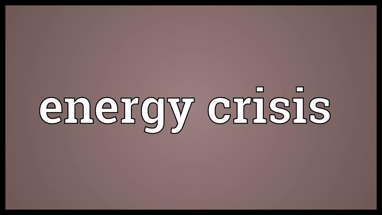 Energy Crisis Meaning YouTube energy-crisis-meaning-youtube