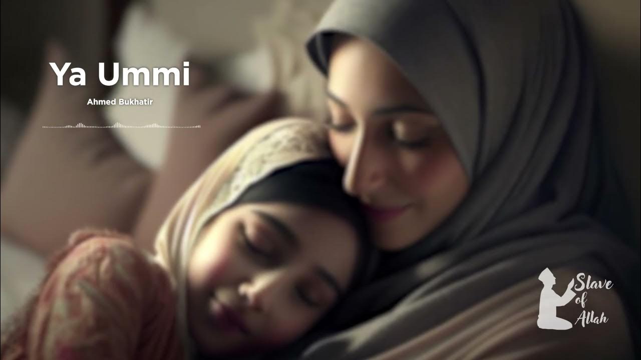 Ya Ummi | Ahmed Bukhatir | Arabic Nasheed - YouTube Music