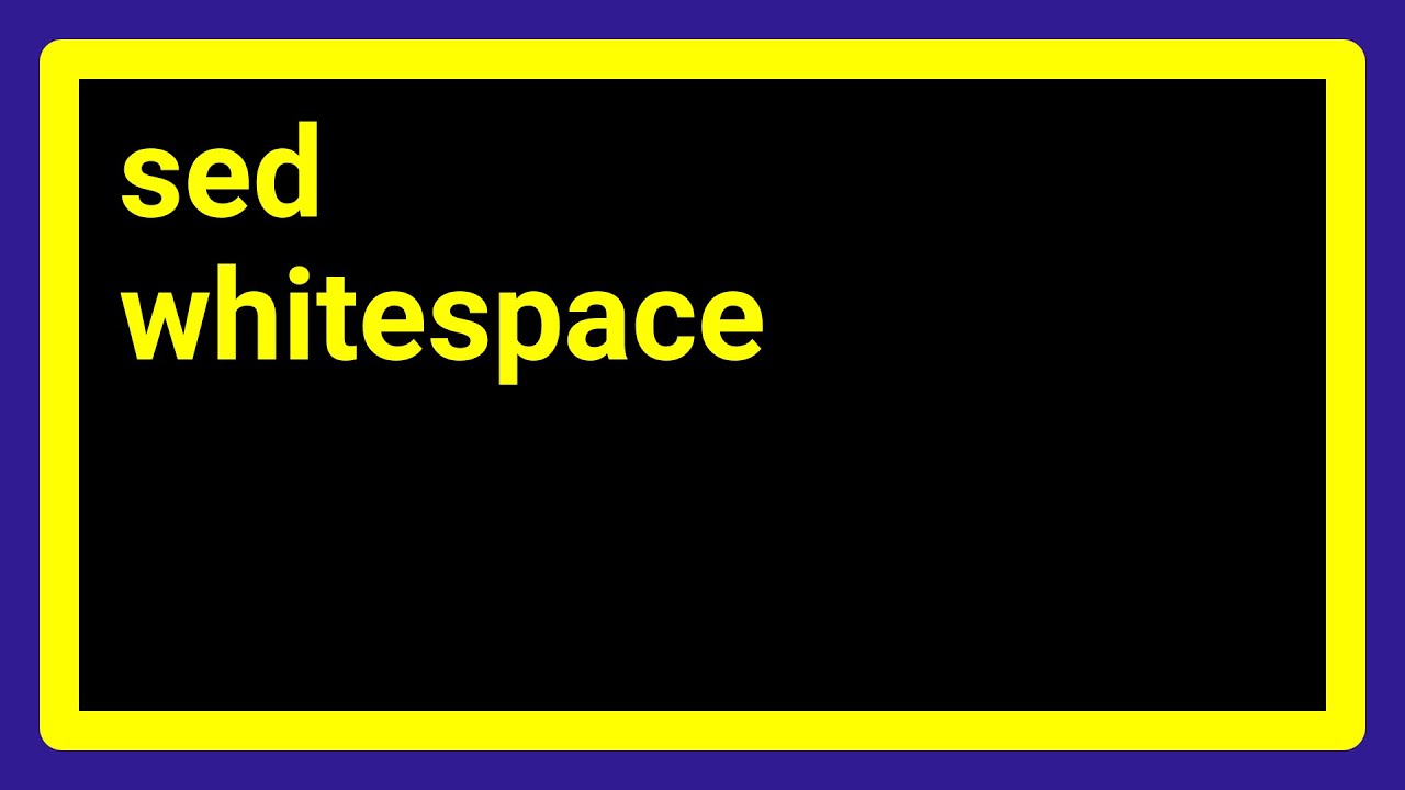 How To Match Whitespace In Sed YouTube how-to-match-whitespace-in-sed-youtube
