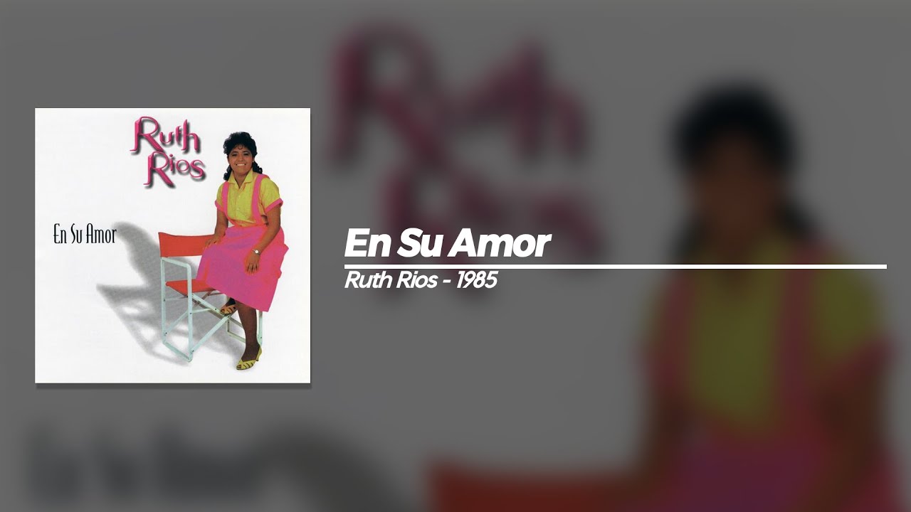 Ruth Rios - En Su Amor (HQ) - YouTube