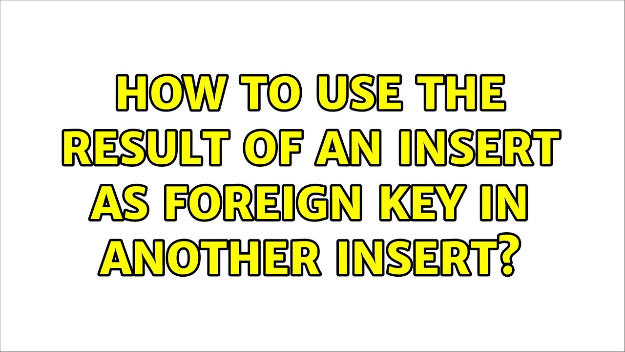 How to use the result of an insert as foreign key in another insert ...