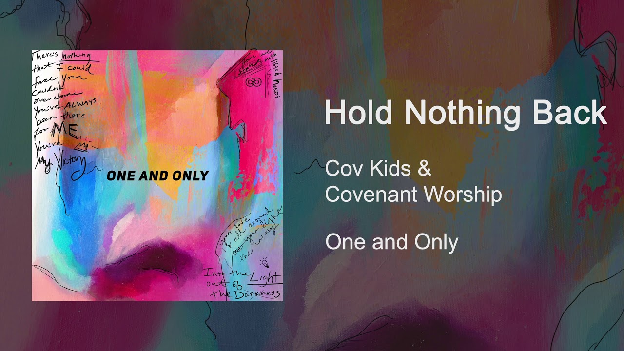 Hold Nothing Back- Cov Kids & Covenant Worship | One and Only - YouTube