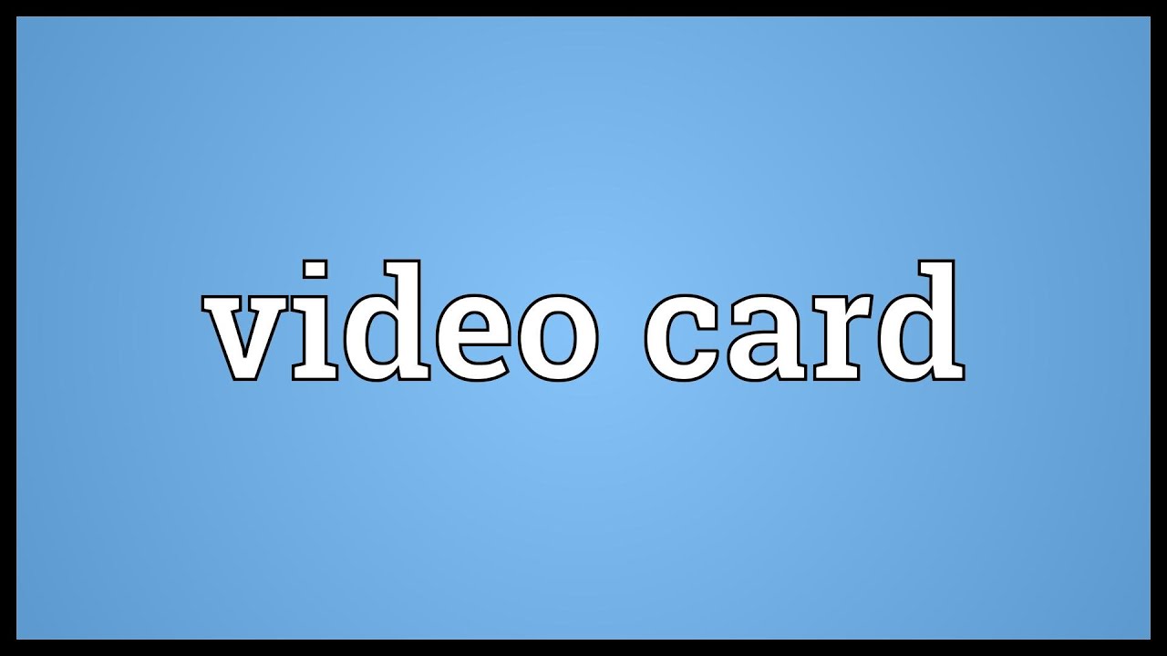 Video card Meaning - YouTube