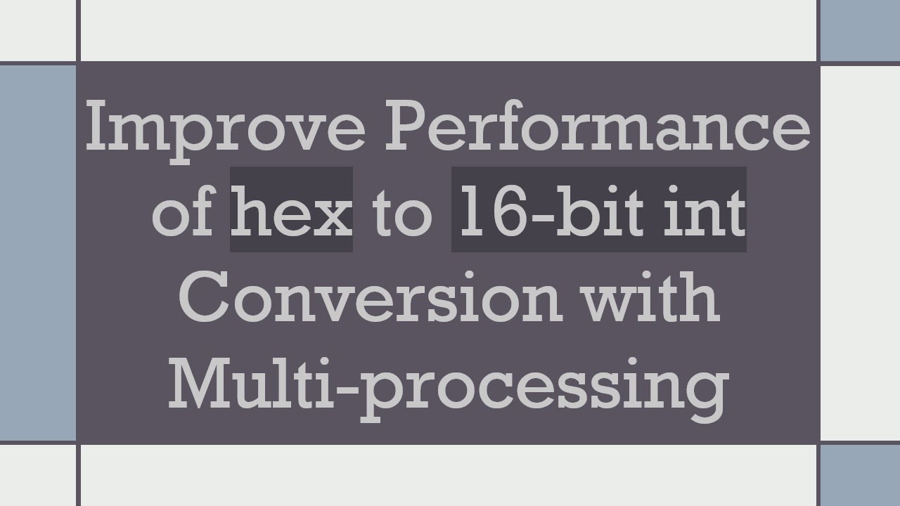 Improve Performance of hex to 16-bit int Conversion with Multi ...