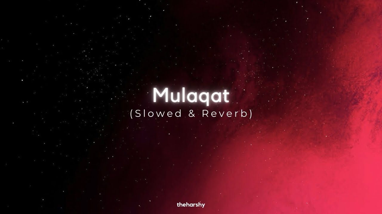 Mulaqat - Parteek Kuhad (slow and reverb) - YouTube