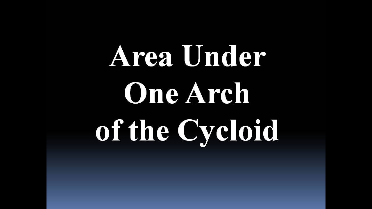 What is the Area of (one) Arch of Cycloid? - YouTube
