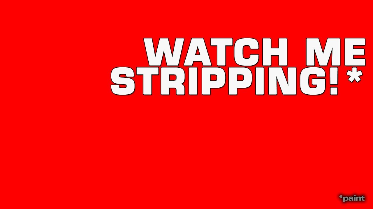 Watch Me Stripping Youtube