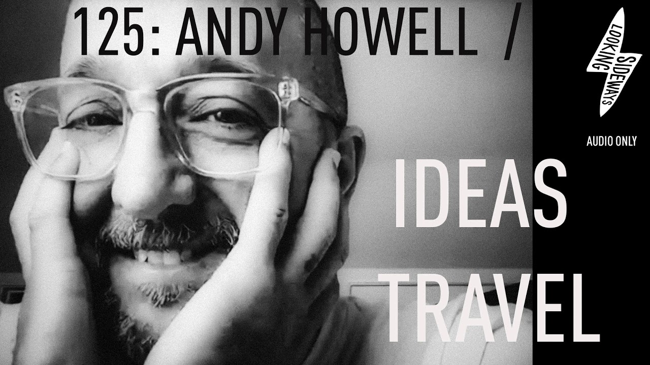 Andy Howell On The Fire That Changed His Life | Looking Sideways | 125 ...