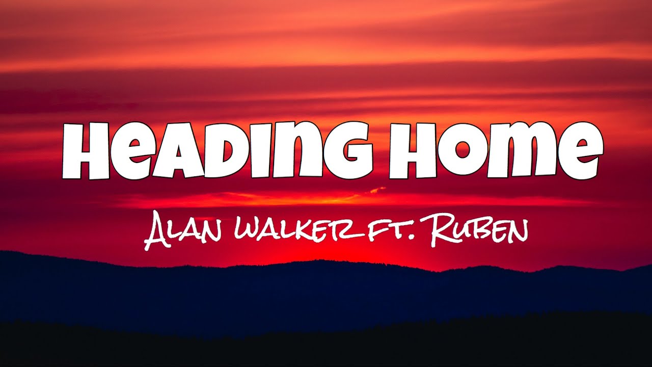Alan Walker - Heading Home (Lyrics) ft. Ruben - YouTube