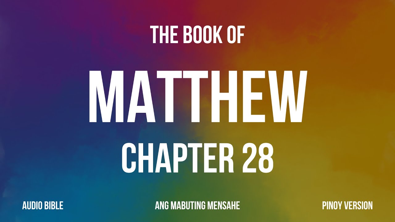 Matthew Chapter 28 | Pinoy Version Bible - YouTube