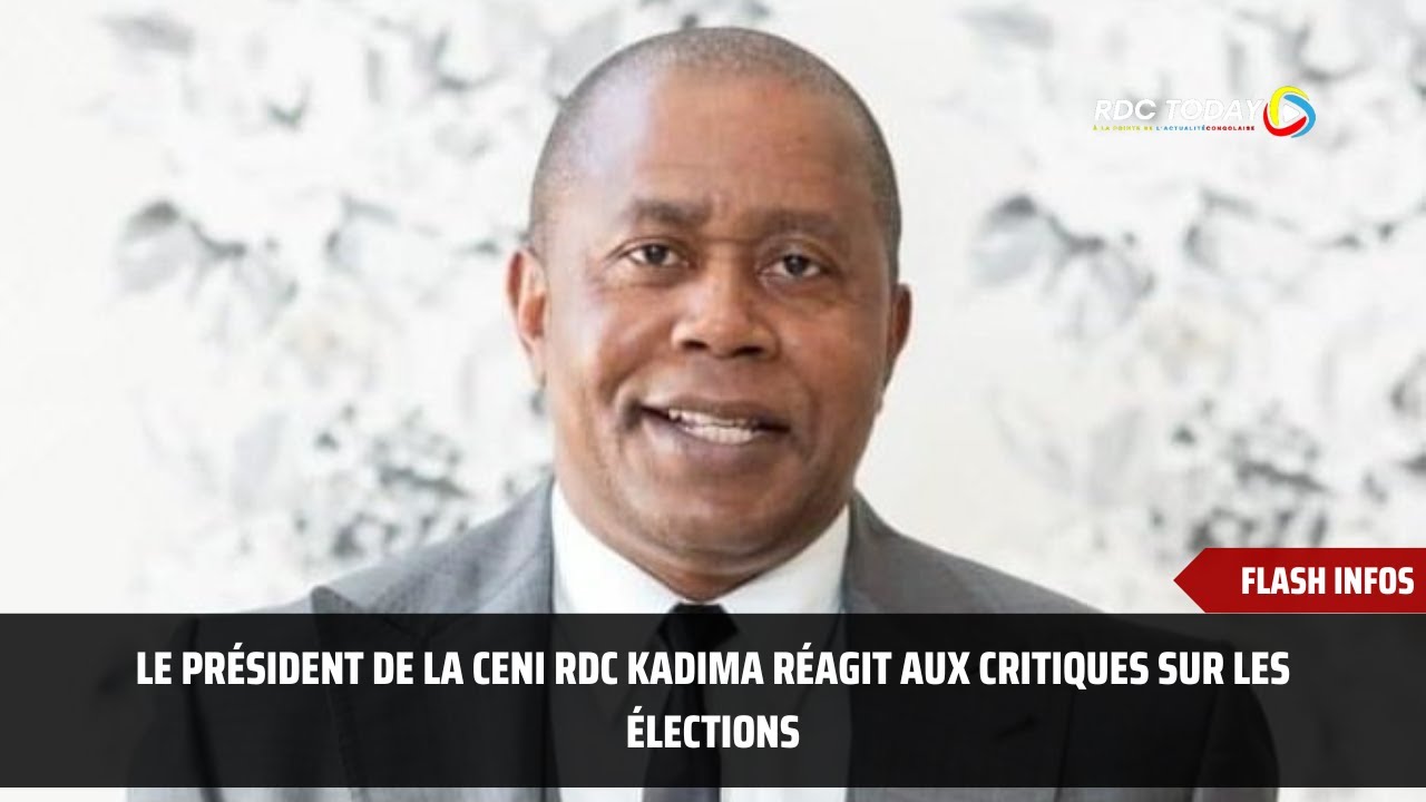 Le Président de la CENI RDC Kadima réagit aux critiques sur les ...