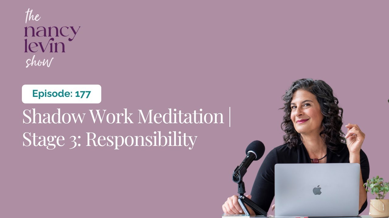 The Nancy Levin Show: Shadow Mediations | Stage Three: Responsibility ...