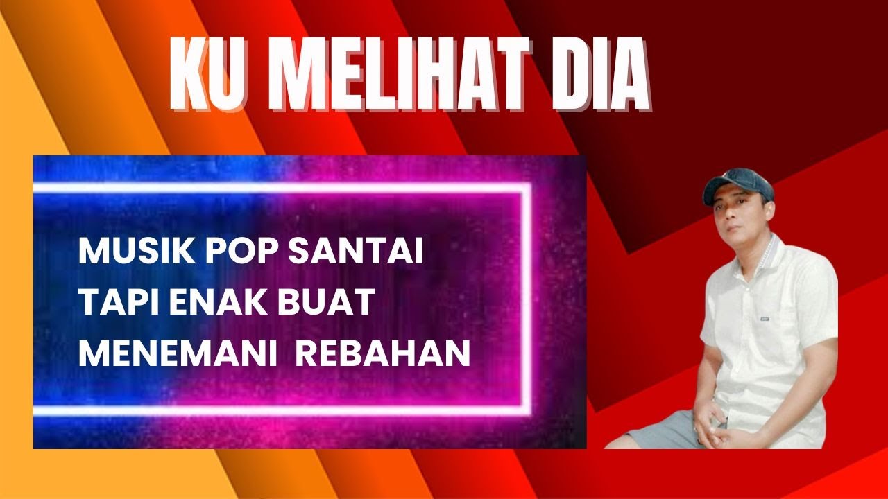 MUSIK POP SANTAI "KU MELIHAT DIA" 🛑 ENAK DI DENGAR - YouTube