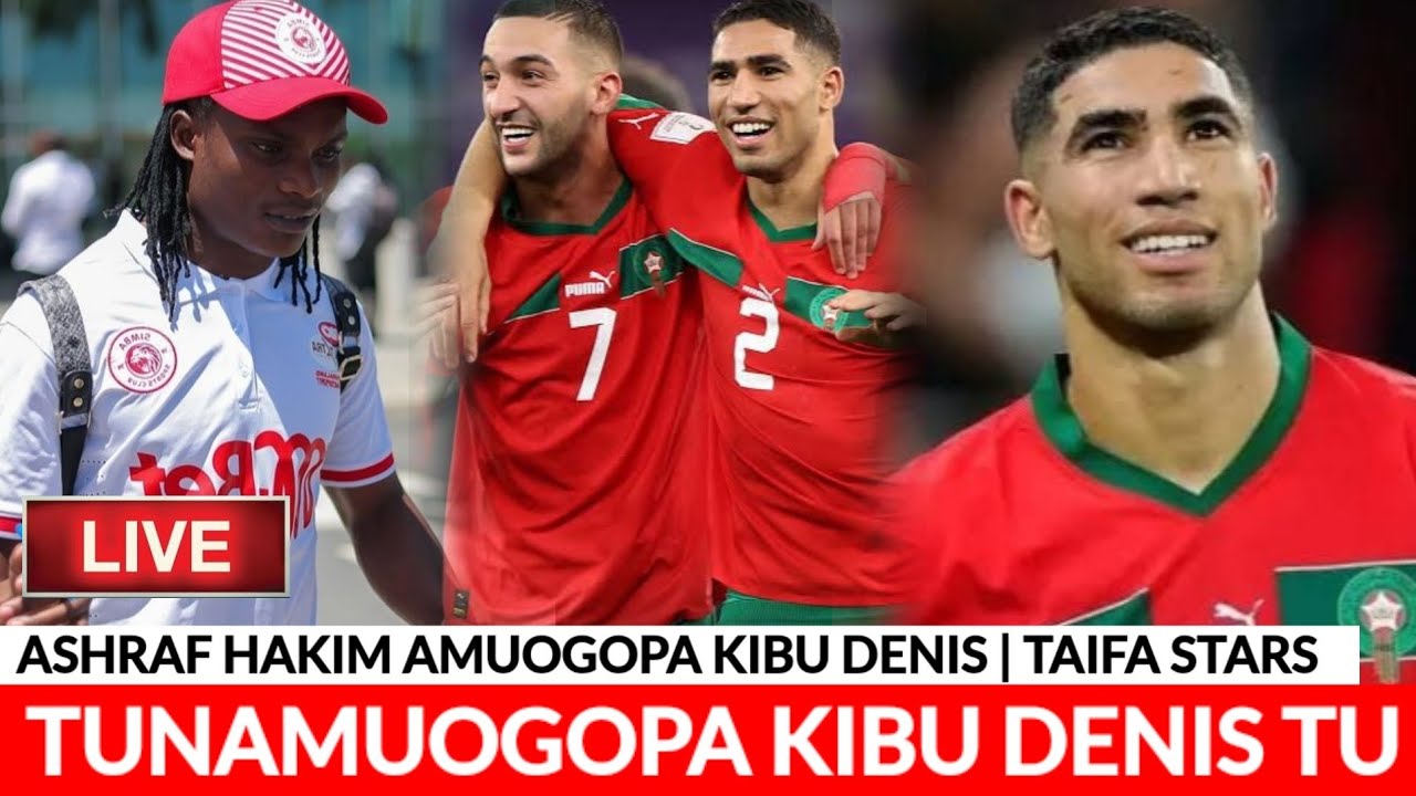 PRESS:ASHRAF HAKIM TUNAMUOGOPA KIBU DENIS TU TAIFA STARS WENGINE ...