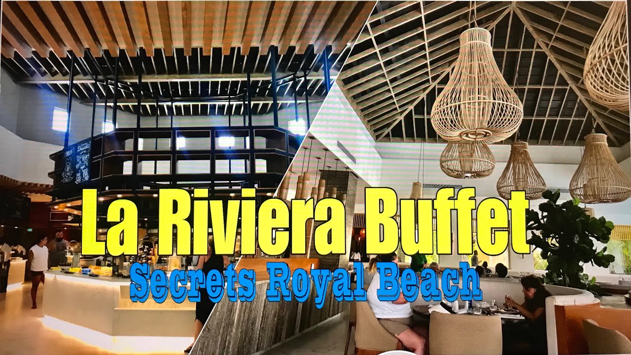 [4K] LA RIVIERA BUFFET | Secrets Royal Beach Hotel Punta Cana - YouTube
