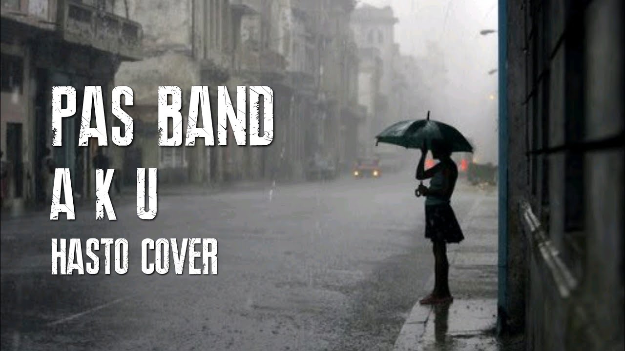 Pas Band - Aku Cover By Hasto - YouTube