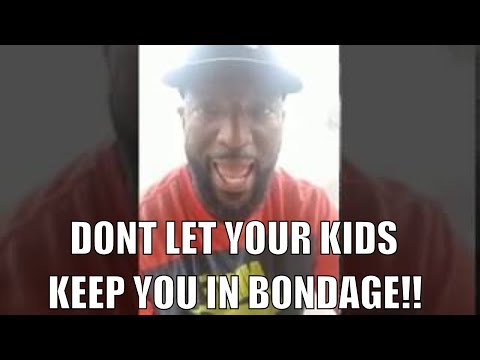 Don't Let Your Kids Or Family Members Keep You In Bondage!!!