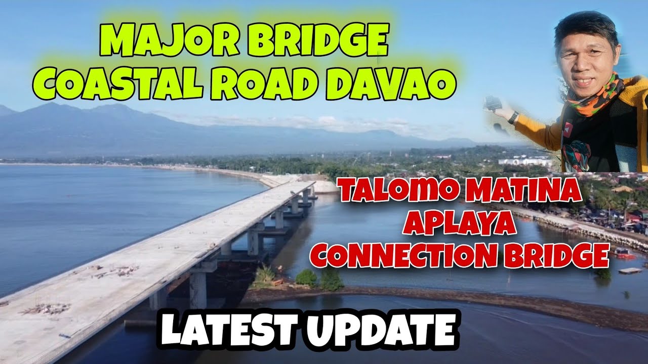 MAJOR BRIDGE UPDATE TALOMO MATINA APLAYA CONNECTION COASTAL ROAD DAVAO ...