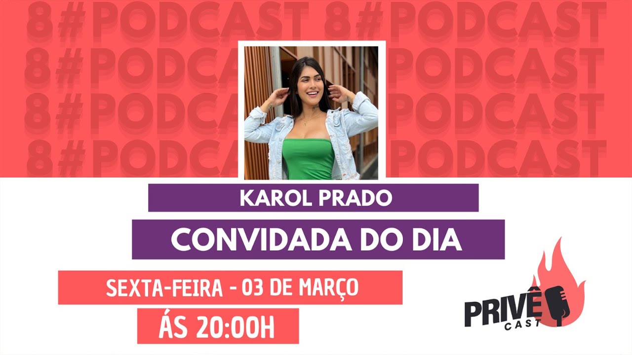 PRIVÊ CAST #07 - KAROL PRADO - YouTube