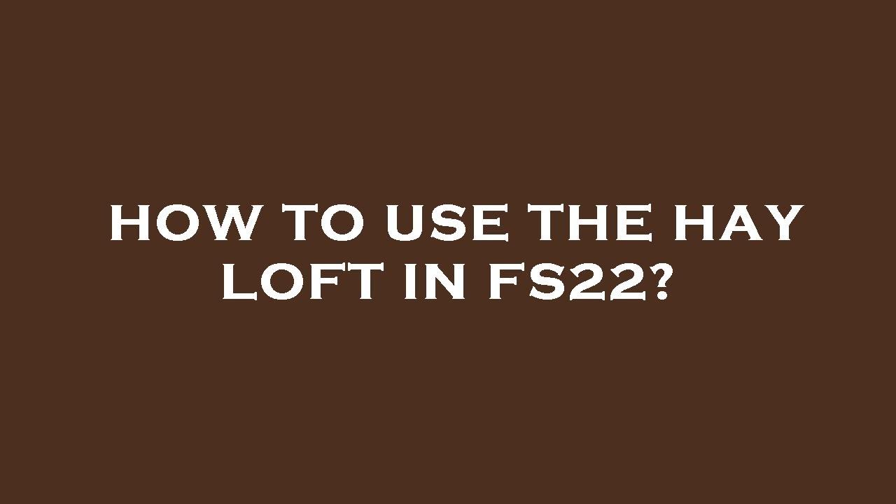 How to use the hay loft in fs22? - YouTube