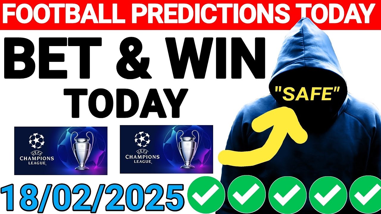 FOOTBALL PREDICTIONS TODAY 18/02/2025 | UEFA CHAMPIONS LEAGUE ...