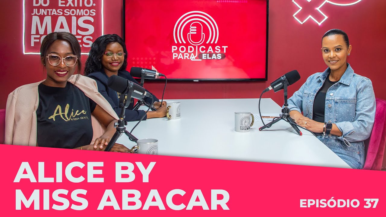 ALICE BY MISS ABACAR│ PODCAST PARA ELAS │ EP37 - YouTube