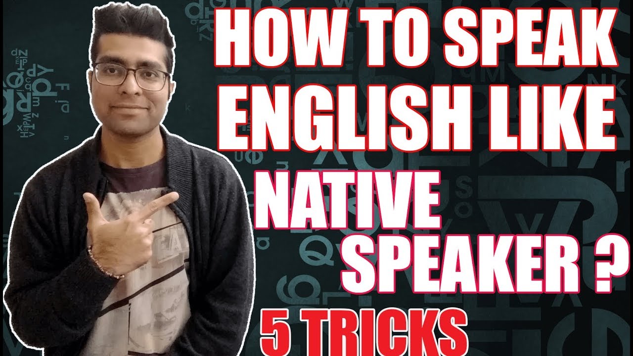 Speak English like a native speaker || How to speak English like a ...
