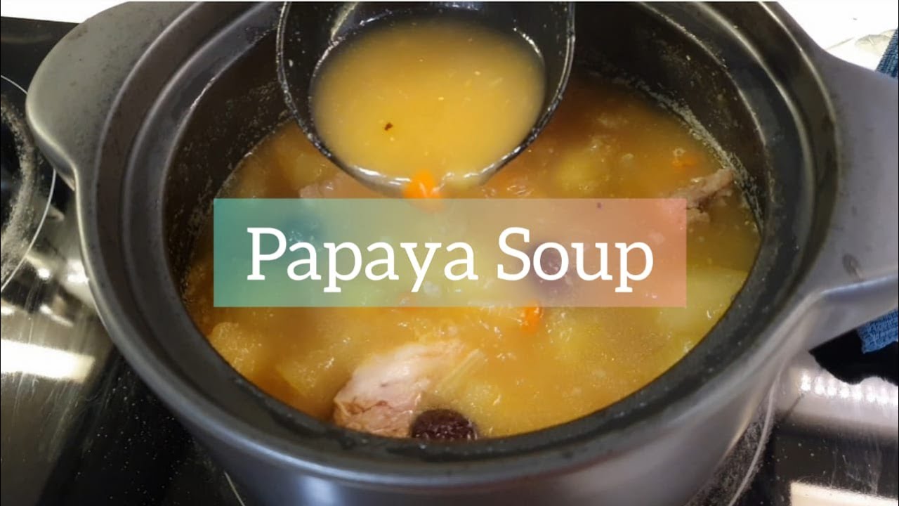 Sweet and Nourishing Green Papaya Soup | Popular Chinese Confinement ...