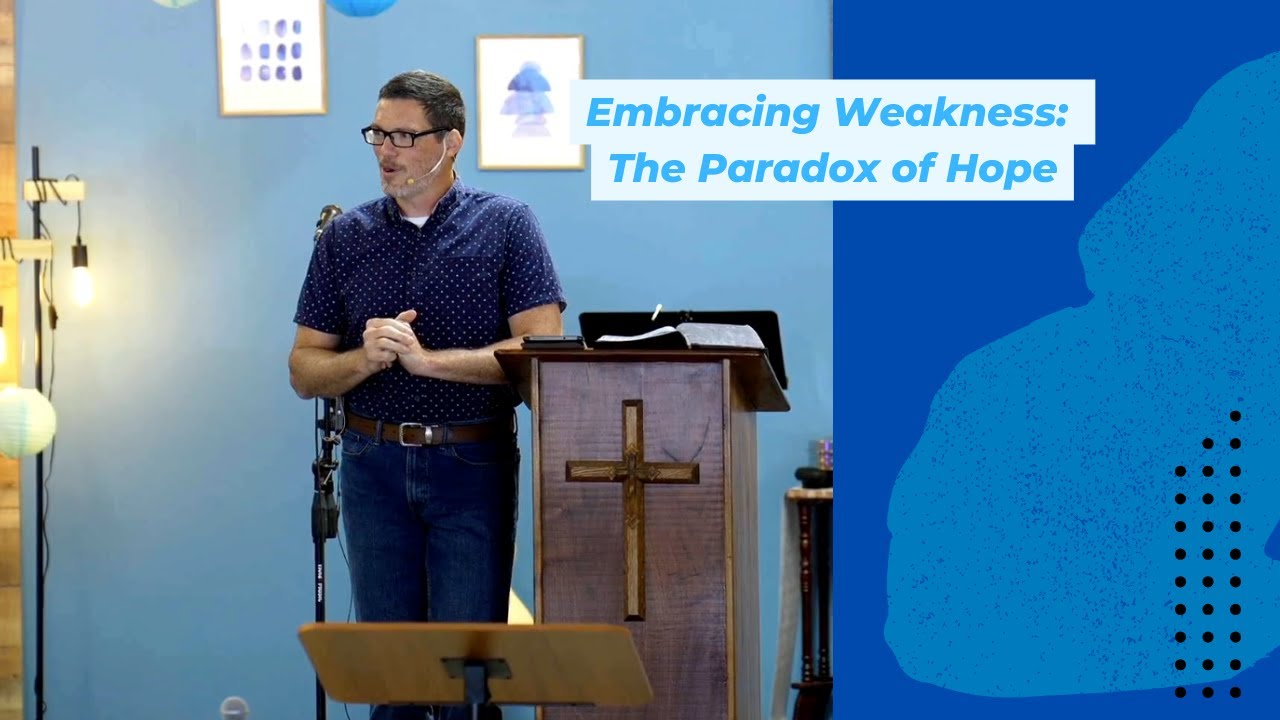 Embracing Weakness: The Paradox of Hope - YouTube
