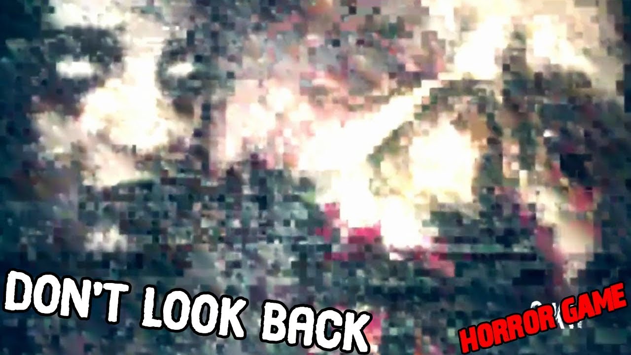 Don't Look Back |Horror Game| - อย่าหันหลังกลับไป...เตือนแล้วนะ ...