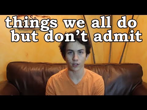 THINGS WE ALL DO BUT DON'T ADMIT