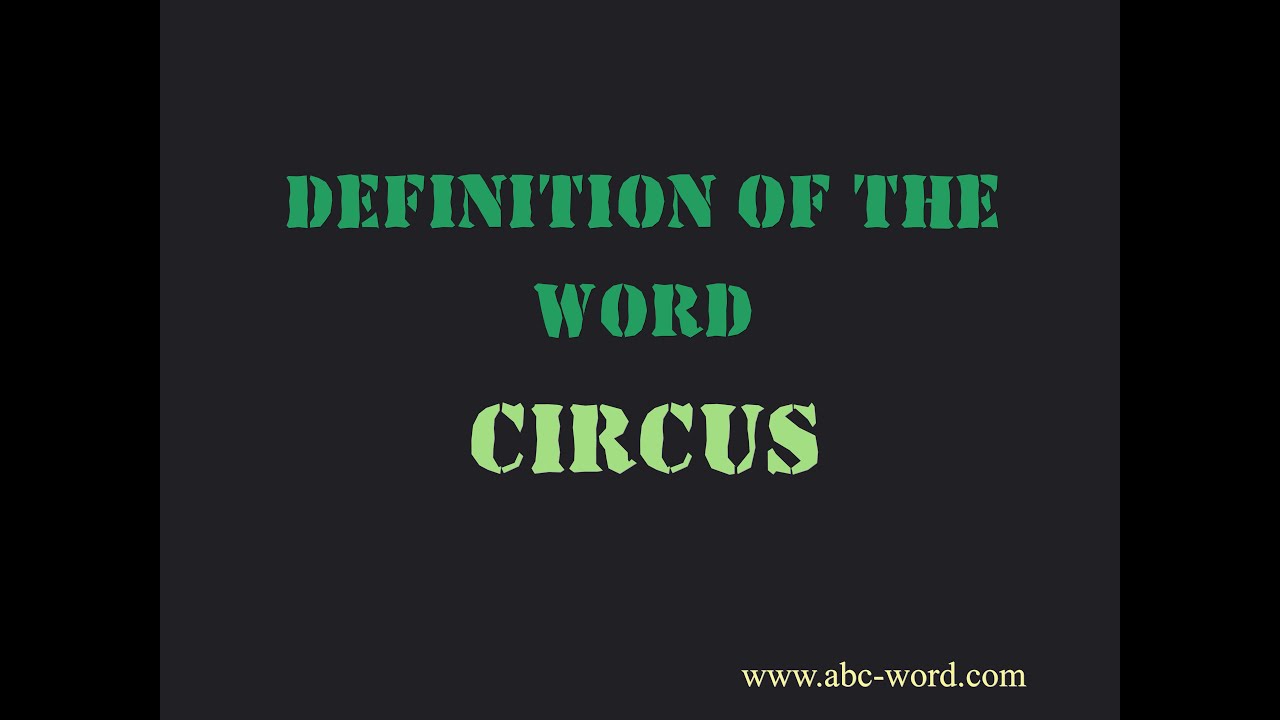 Definition of the word "Circus" - YouTube