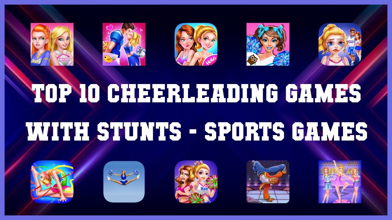 Top 10 Cheerleading Games With Stunts Android Games - YouTube