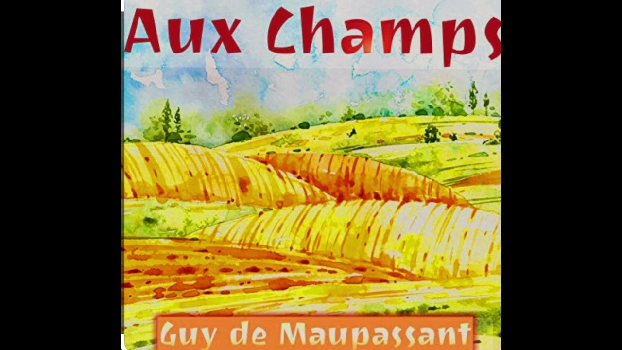 Lecture audio : Aux champs, Guy de Maupassant, 1882. - YouTube