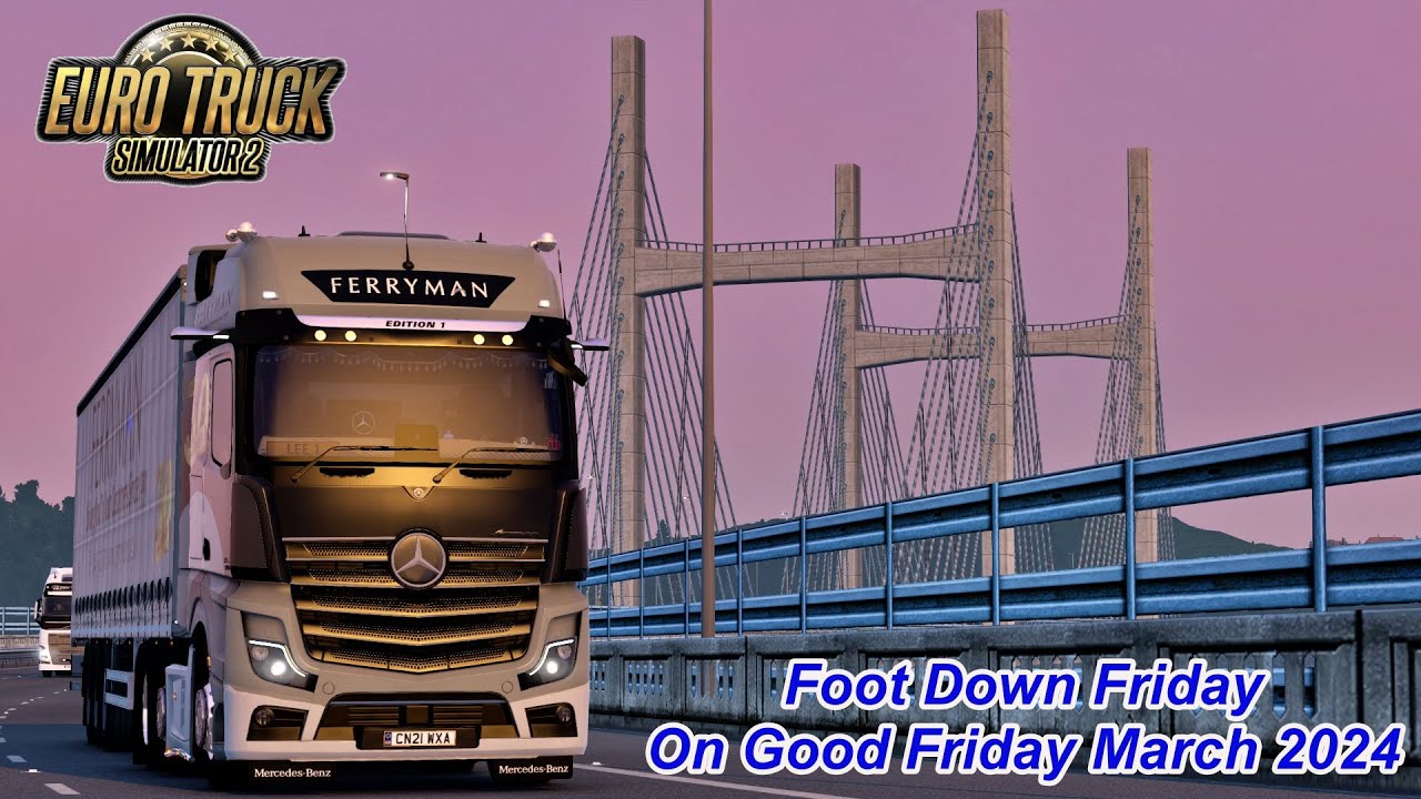 Euro Truck Simulator 2 Foot Down Friday Good Friday March 2024 - YouTube