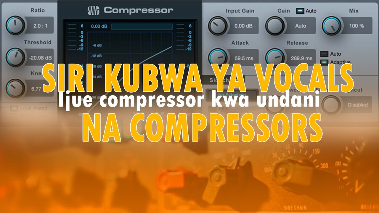 VOCALS & COMPRESSORS-NAMNA SAHIHI YA KUTUMIA COMPRESSORS, How to mix vocals in cubase tutorial ...