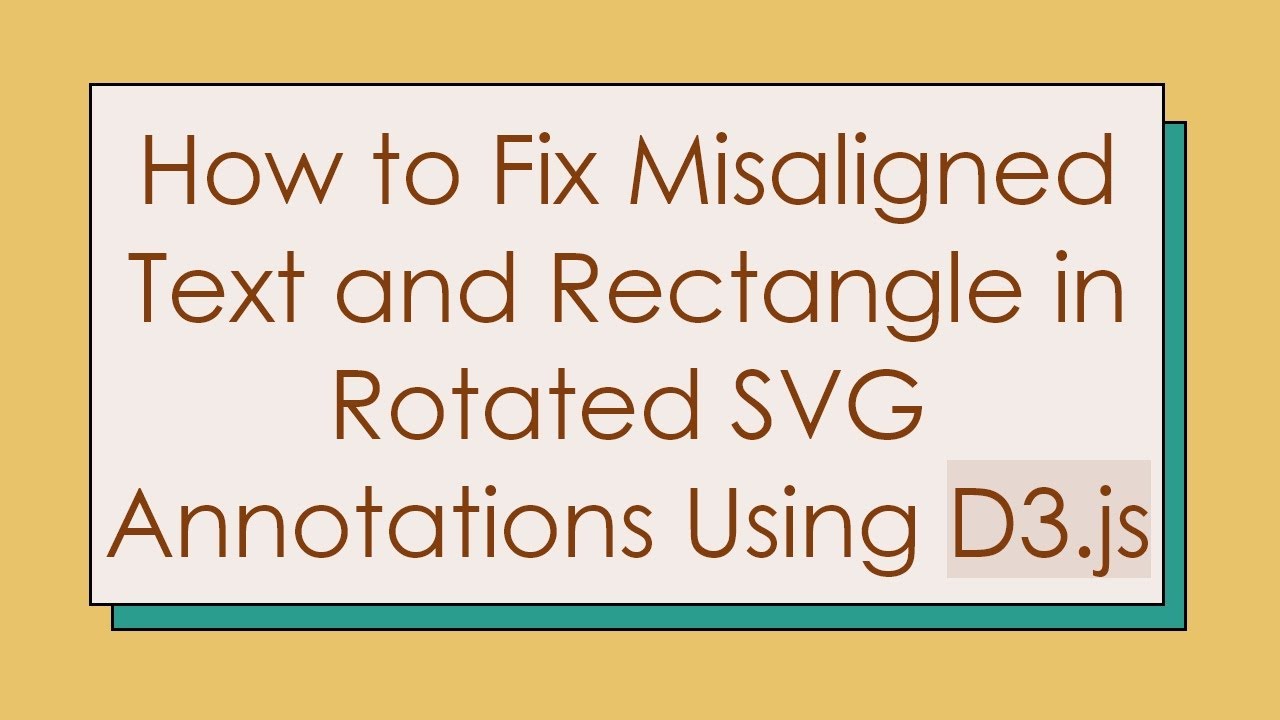 How To Fix Misaligned Text And Rectangle In Rotated Svg Annotations Using D3js Youtube