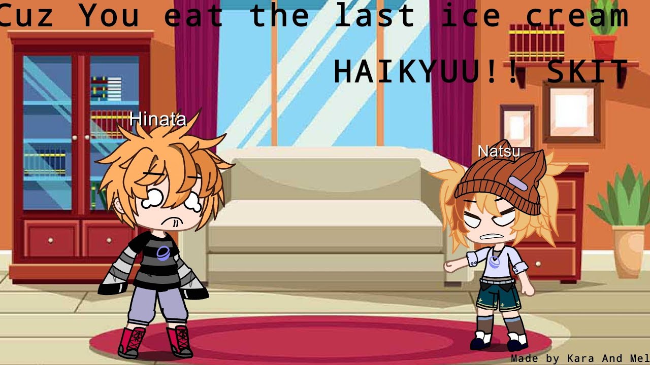 Cuz, You eat the last ice cream this is why you're fat! || Haikyuu ...