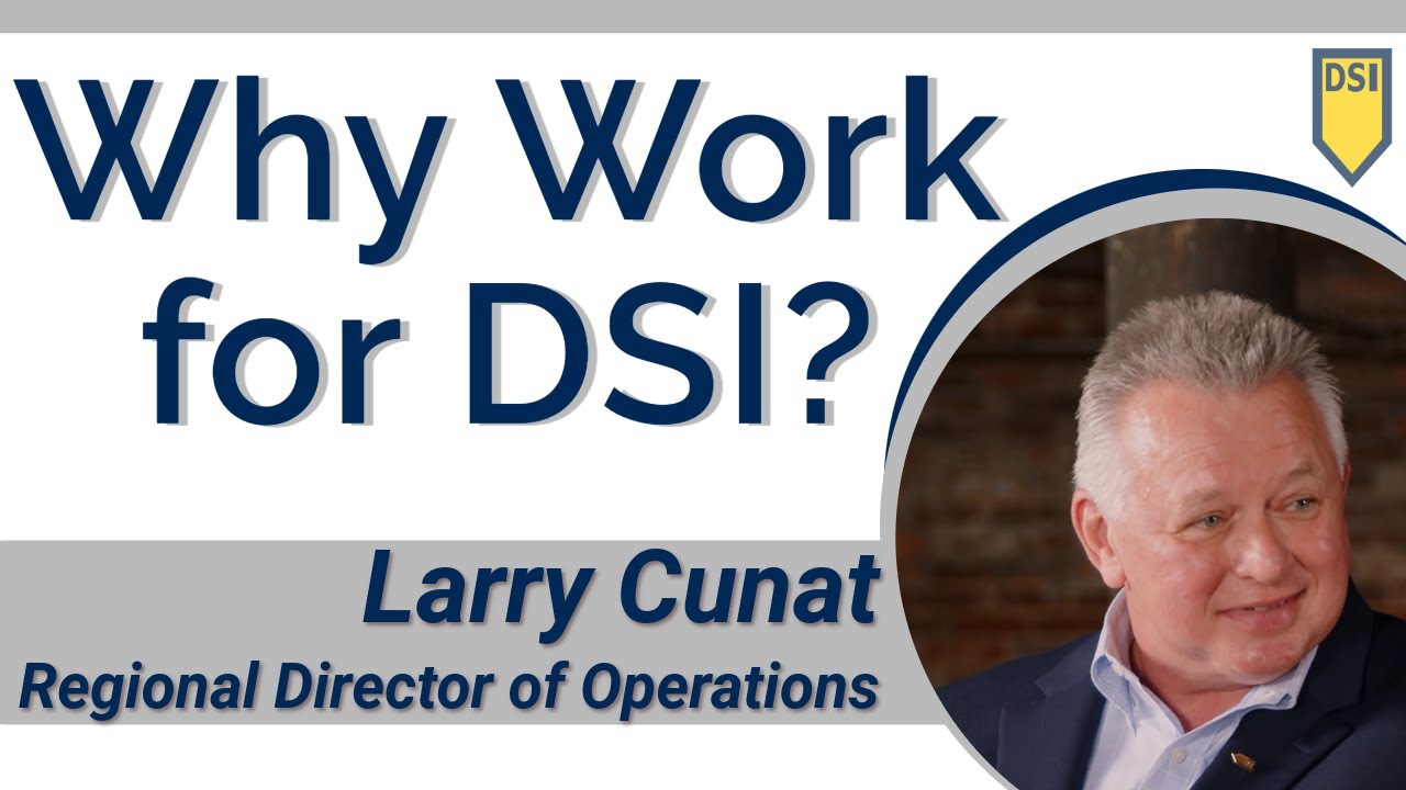 Why Work for DSI? | Regional Manager, Larry Cunat shares his story ...