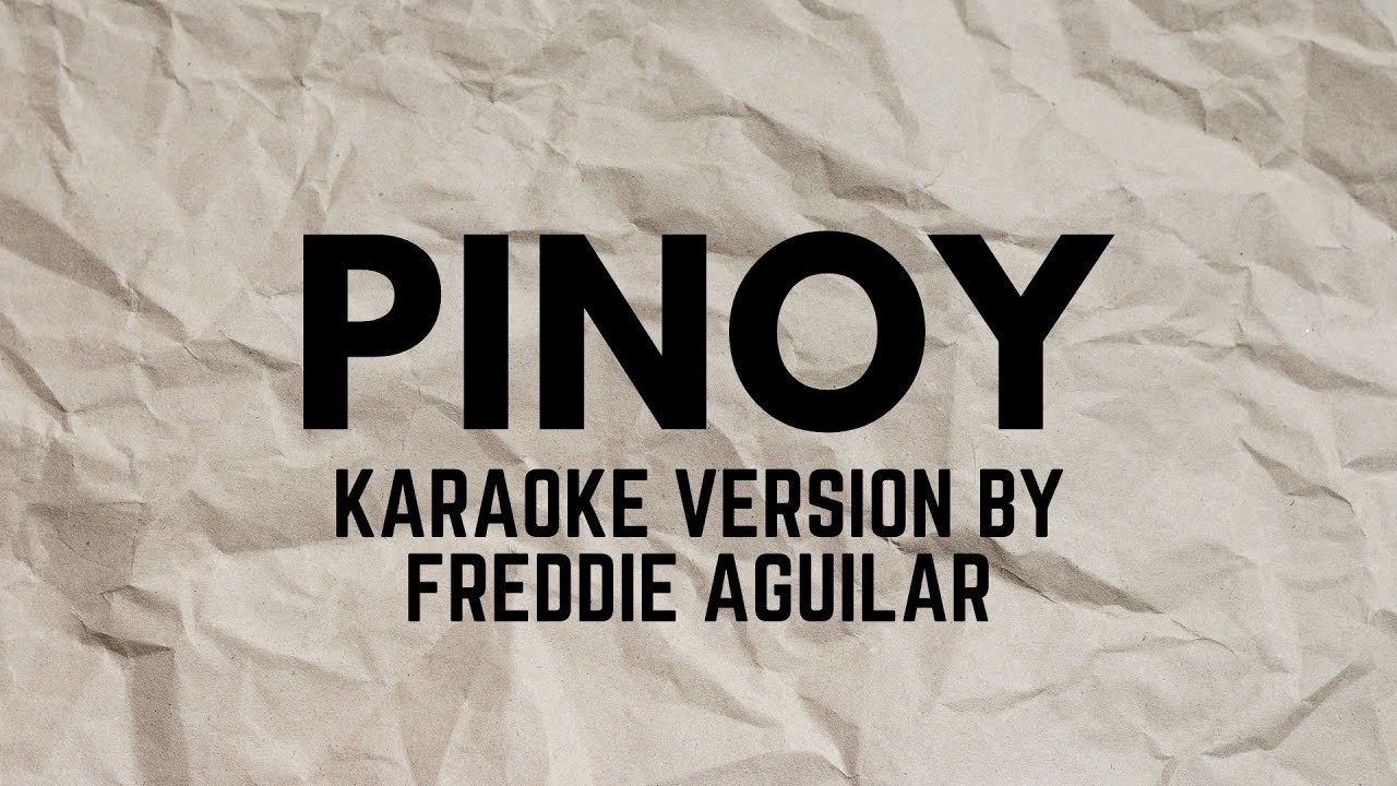 PINOY KARAOKE VERSION POPULARIZED BY FREDDIE AGUILAR - YouTube