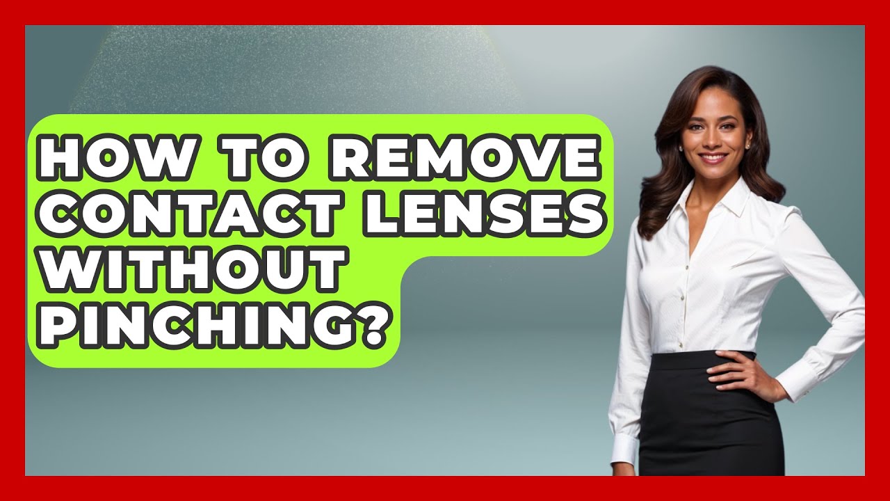 How To Remove Contact Lenses Without Pinching? - Optometry Knowledge ...